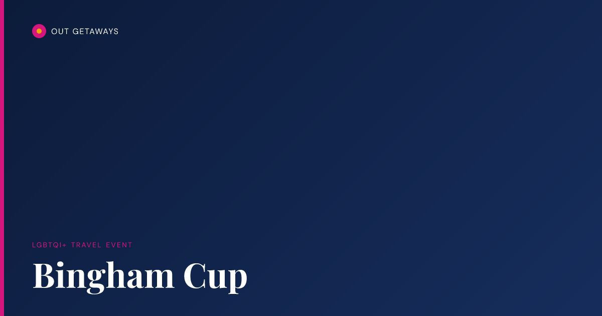 Bingham Cup — Out Getaways